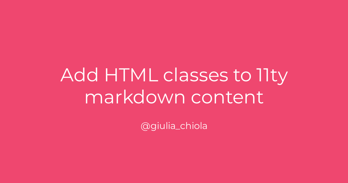 Add Html Classes To 11ty Markdown Content Giulia Chiola 
