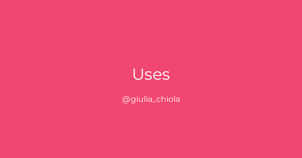 Uses | Giulia Chiola